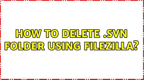 How To Delete Svn Folder Using FileZilla YouTube