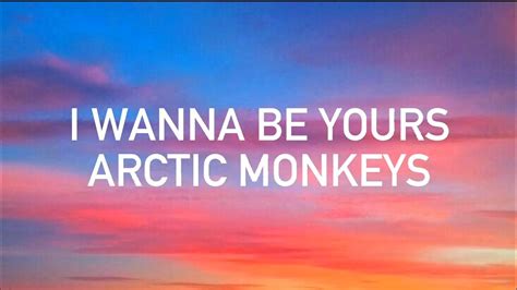 Arctic Monkeys I Wanna Be Yours Lyrics Youtube
