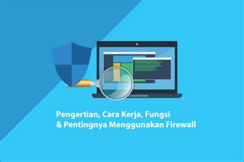 Pengertian Firewall Fungsi Manfaat Beserta Cara Kerjanya