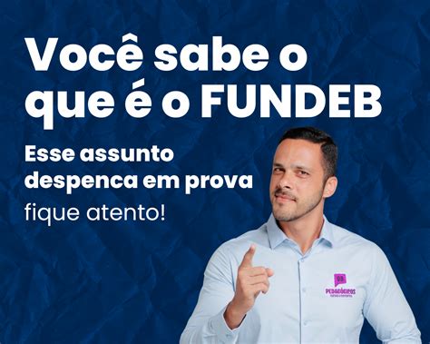 O que é FUNDEB Entenda a importância do Fundo de Manutenção e