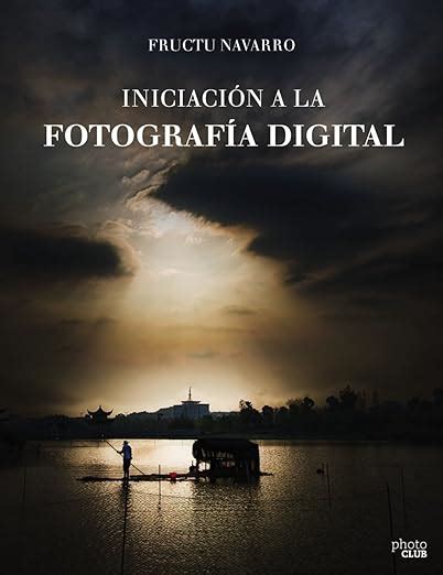 Iniciaci N A La Fotograf A Digital Photoclub Navarro Ros Fructuoso