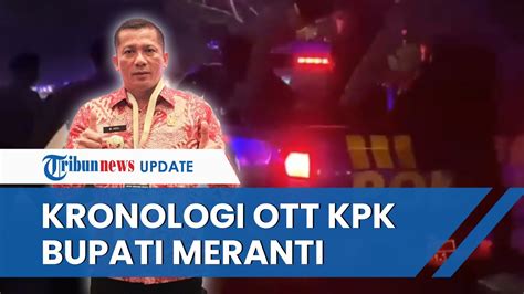 KRONOLOGI Bupati Meranti Muh Adil Terjaring OTT KPK Puluhan Pejabat
