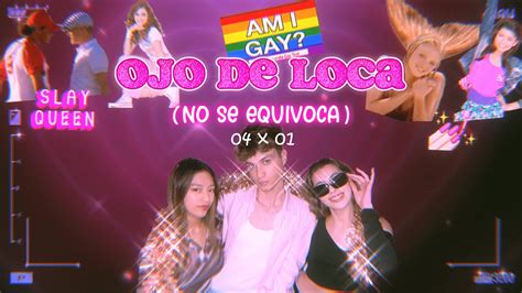 Ojo De Loca No Se Equivoca X Test Para Saber Si Eres Gay Youtube