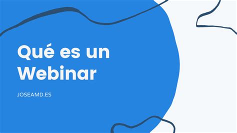 Descubre qué es un Webinar sus ventajas herramientas y mucho más
