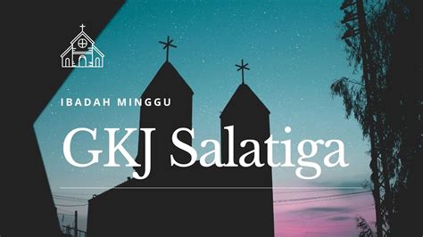 Ibadah Minggu Gkj Salatiga Februari Youtube