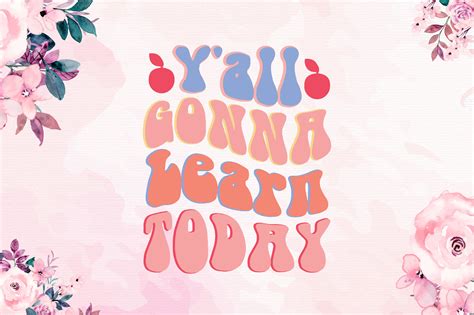 Y All Gonna Learn Today Png Sublimation Graphic By Rad Graphic