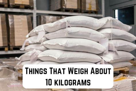 9 Common Things That Weigh About 10 Kilograms Pics Measuringly