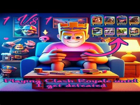 Playing Clash Royale Until I Get Defeated 1 VS 1 YouTube