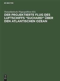 Der Projektierte Flug Des Luftschiffs SUCHARD Ber Den Atlantischen