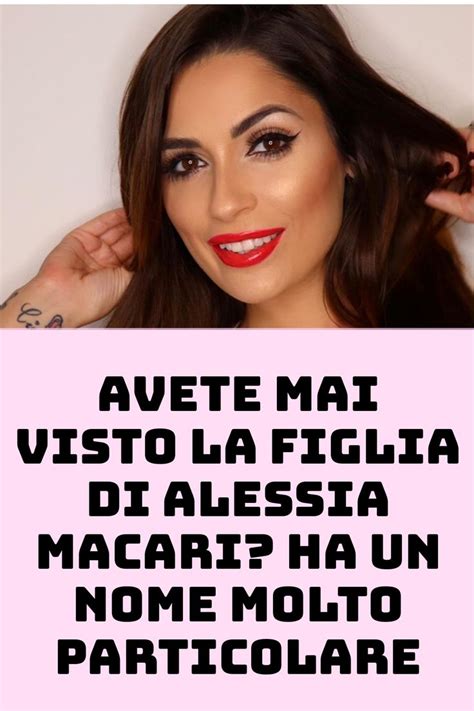 Avete Mai Visto La Figlia Di Alessia Macari Ha Un Nome Molto Particolare