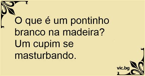 O que é um pontinho branco na madeira Um cupim se masturbando