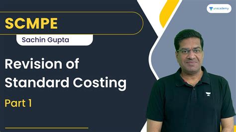 Revision Of Standard Costing Part 1 SCMPE Sachin Gupta CA Final