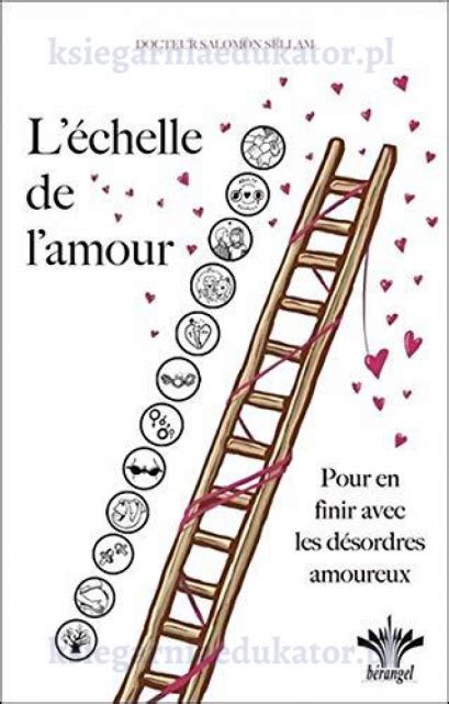 L échelle de l amour Pour en finir avec les désordres amoureux