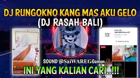 Dj Rungokno Kang Mas Aku Gelo Dj Rasah Bali Alif Chrizto Sound