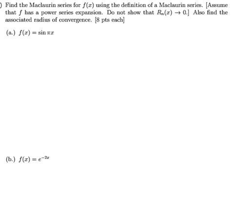 solved find the maclaurin series for f x using the definition of maclaurin series [assume