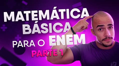 Matemática Básica para o ENEM Parte 1 Introdução e Dicas Importantes
