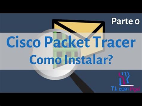 Como Instalar O Cisco Packet Tracer Youtube