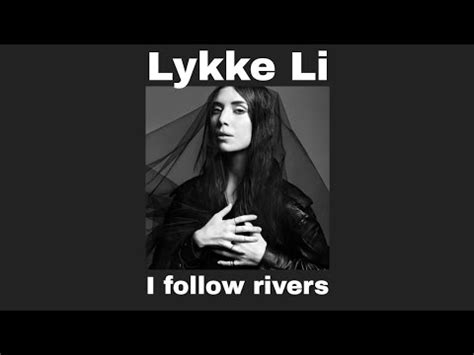 Lykke Li I Follow Rivers Lyrics YouTube