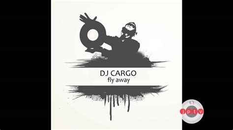 DJ Cargo Fly Away Radio Edit Prev YouTube