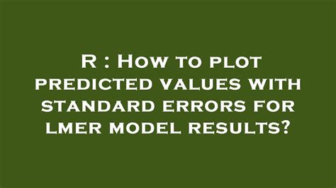 R How To Plot Predicted Values With Standard Errors For Lmer Model Results Youtube
