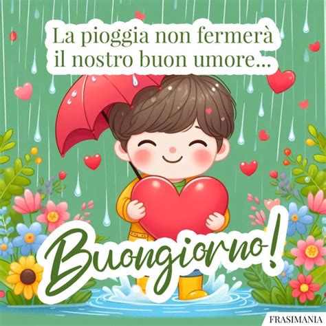 La pioggia non fermerà il nostro buon umore Buongiorno buongiorno