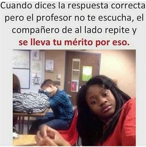 Cuando Dices La Respuesta Correcta Pero El Profesor No Te Escucha El