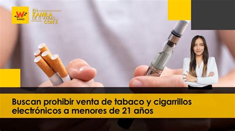 Proyecto Busca Prohibir Venta De Tabaco Y Cigarrillos Electr Nicos A