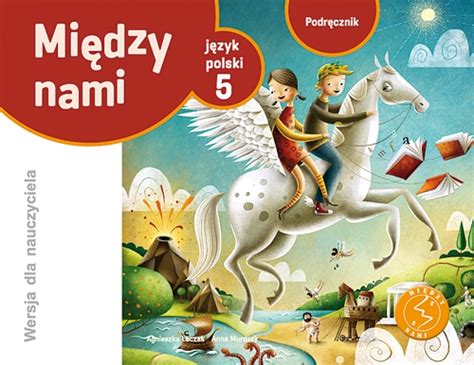 Język polski 5 Między nami Podręcznik w wersji dla nauczyciela GWO