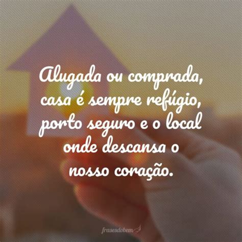 65 Frases Sobre Casa Para Quem Ama Passar Tempo No Seu Lar