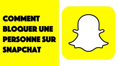 Comment Bloquer Une Personne Sur Snapchat YouTube