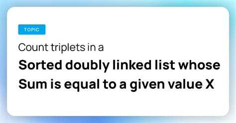 count triplets in a sorted doubly linked list whose sum is equal to a given value x