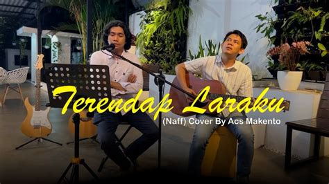 Terendap Laraku Naff Cover By Acs Makento YouTube
