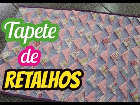PASSO A PASSO TAPETE DE RETALHOS YouTube