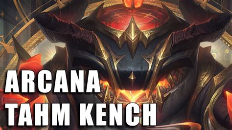 Tahm Kench Arcana League Of Legends Completo YouTube
