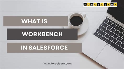 What Is Workbench In Salesforce Forcelearn