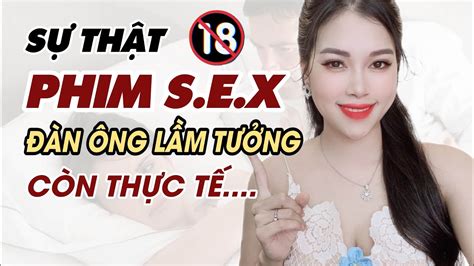 Trực tiếp Sự thật về Phim S e x rất ít Đàn ông biết Thanh