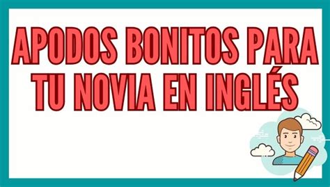 Apodos Bonitos Para Tu Novia En Ingl S Reporte De Lectura