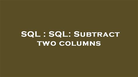 sql sql subtract two columns youtube