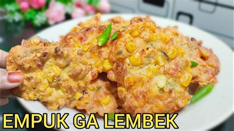 RESEP BAKWAN JAGUNG TERENAK CARA MEMBUAT BAKWAN JAGUNG RENYAH GURIH