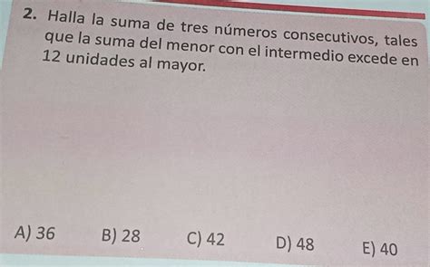 Solved Halla la suma de tres números consecutivos tales que la suma