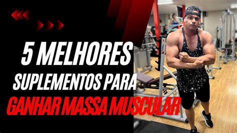 MELHORES SUPLEMENTOS PARA AUMENTAR MASSA MUSCULAR YouTube