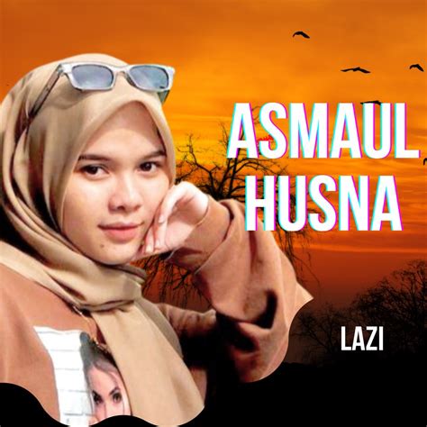 Asmaul Husna 99 Names Of Allah Asmaul Husna Single Album By Lazi