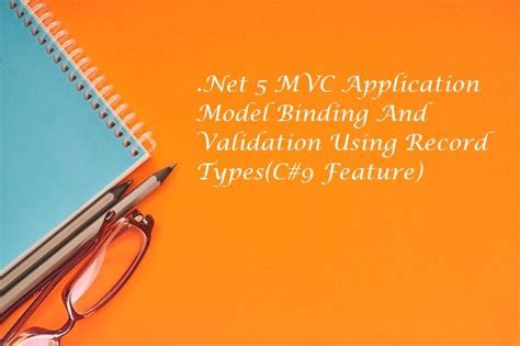 5 mvc application model binding and validation using record types records binding web api