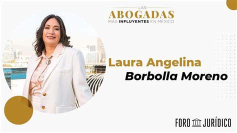 Laura Angelina Borbolla Moreno Las Abogadas más Influyentes en México
