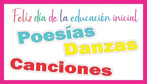 Poesías canciones y danzas para el día de la educación inicial