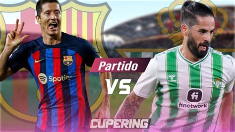 BARCELONA vs BETIS EN VIVO HOY EN DIRECTO La Liga NARRACIÓN
