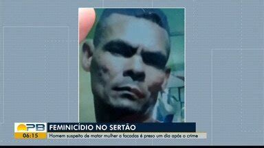 Bom Dia Paraíba Homem suspeito de matar mulher a facadas é preso um