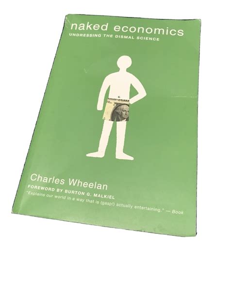 Naked Economics Undressing The Dismal Science Charles Wheelan 2003 Book