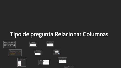 Tipo De Pregunta Relacionar Columnas By Alejandro Medina Del Real On Prezi
