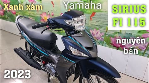 Yamaha SIRIUS 115 FI 2023 màu Xanh Xám nguyên bản phanh cơ vành ban hoa
